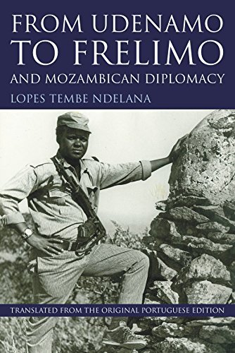 From UDENAMO to FRELIMO and Mozambican Diplomacy by Lopes Tembe Ndelana ...
