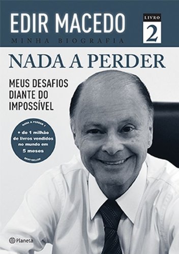 Nada a Perder: Meus desafios diante do impossível by Edir Macedo ...