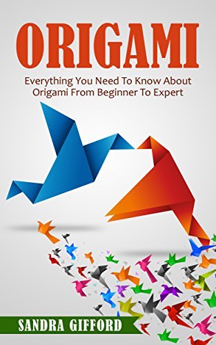 Origami: Everything You Need to Know About Origami from Beginner to ...