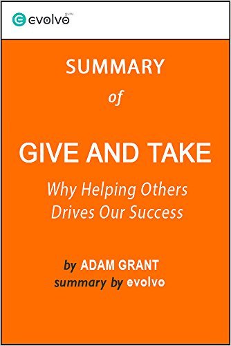 Give and Take: Summary of the Key Ideas - Original Book by Adam Grant ...