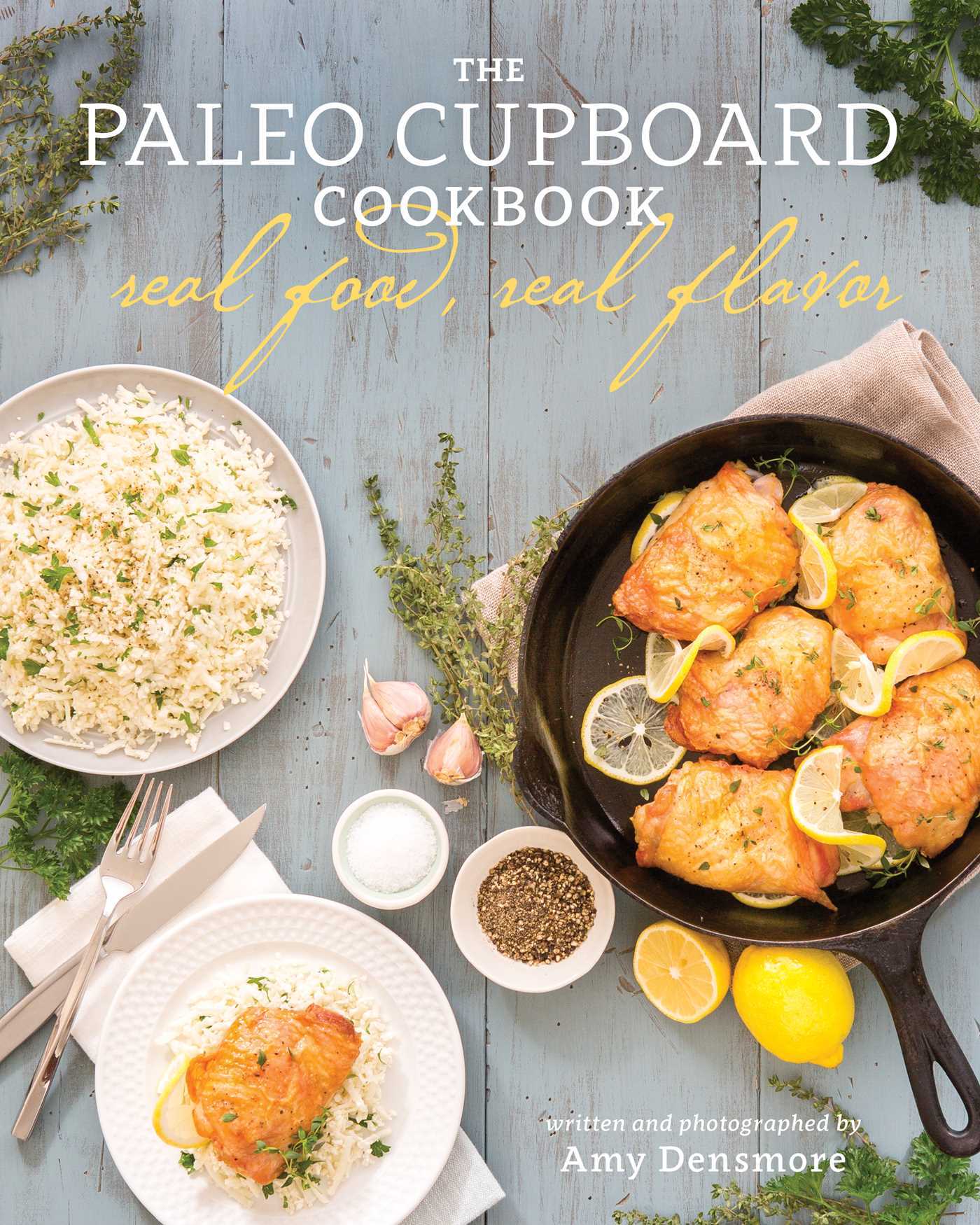 The Paleo Cupboard Cookbook: Real Food, Real Flavor by Amy Densmore ...