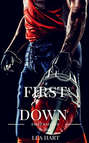 First Down (First and Ten #1) by Lea Hart | Goodreads