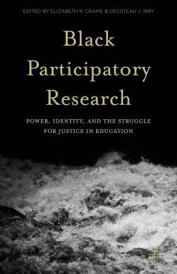 Black Participatory Research: Power, Identity, and the Struggle for ...
