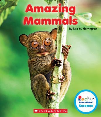 Amazing Mammals by Lisa M. Herrington | Goodreads
