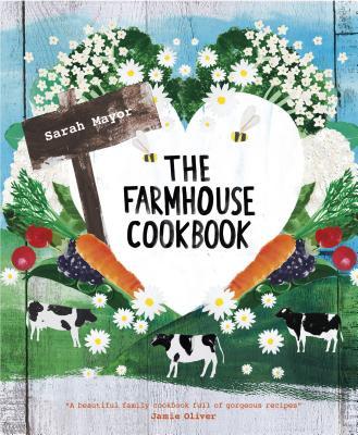 The Farmhouse Cookbook by Sarah Mayor | Goodreads