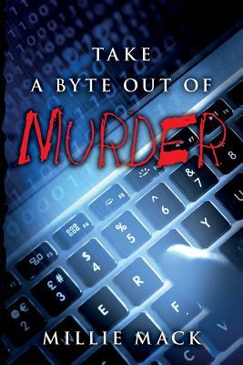 Take a Byte Out of Murder by Millie Mack | Goodreads