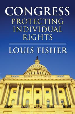 Congress: Protecting Individual Rights by Louis Fisher | Goodreads