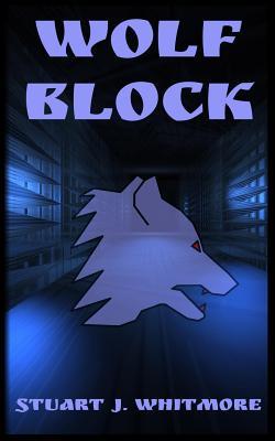 Wolf Block by Stuart J. Whitmore | Goodreads