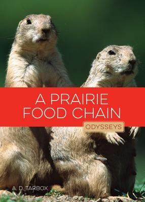 A Prairie Food Chain (Odysseys in Nature) by A.D. Tarbox | Goodreads