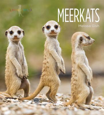 Meerkats (Living Wild) by Melissa Gish | Goodreads