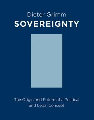 Sovereignty: The Origin and Future of a Political and Legal Concept by ...