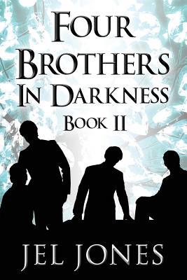 Four Brothers In Darkness: Book II by Jel Jones | Goodreads