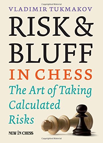 Risk & Bluff in Chess: The Art of Taking Calculated Risks by Vladimir ...