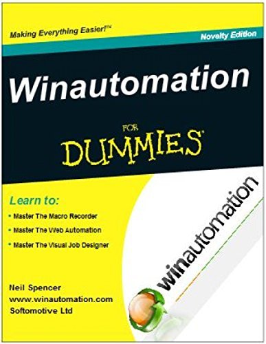 Winautomation For Dummies: Your complete user guide to master the ...