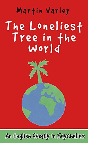 The Loneliest Tree in the World: An English Family in Seychelles ...