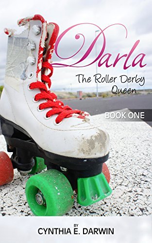 Darla: The Roller Derby Queen by Cynthia E. Darwin | Goodreads