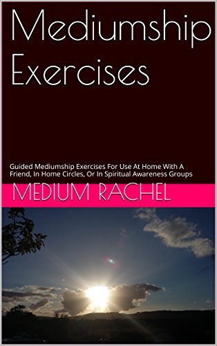 Mediumship Exercises: Guided Mediumship Exercises For Use At Home With A Friend, In Home Circles ...