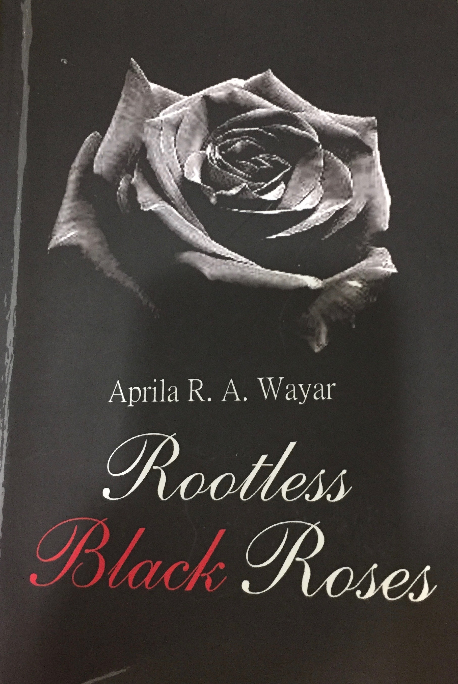 Rootless Black Roses by Aprila R.A. Wayar | Goodreads