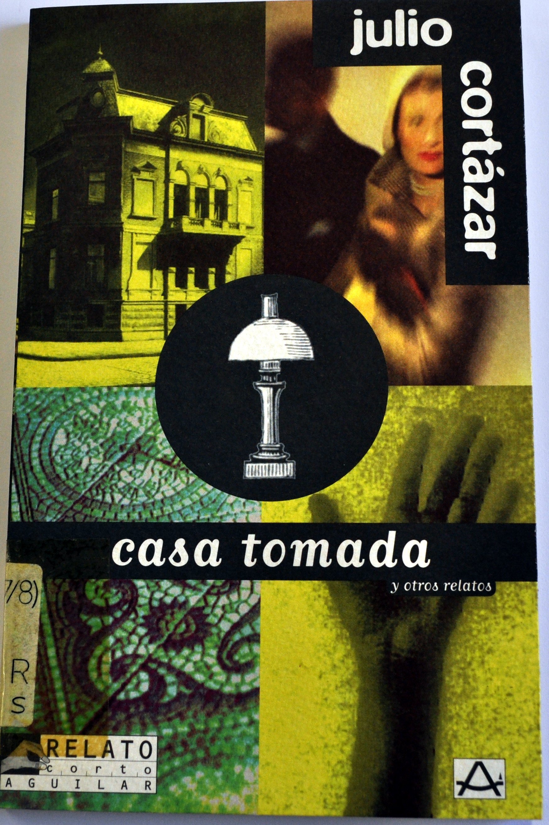 Casa tomada y otros relatos by Julio Cortázar | Goodreads