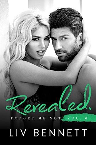 Revealed (Forget Me Not #6) by Liv Bennett | Goodreads