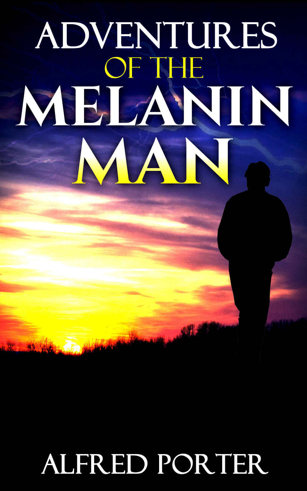 Adventures of the MELANIN MAN by Alfred Porter | Goodreads