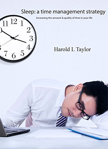 Sleep: A Time Management Strategy: Increasing the amount and quality of ...