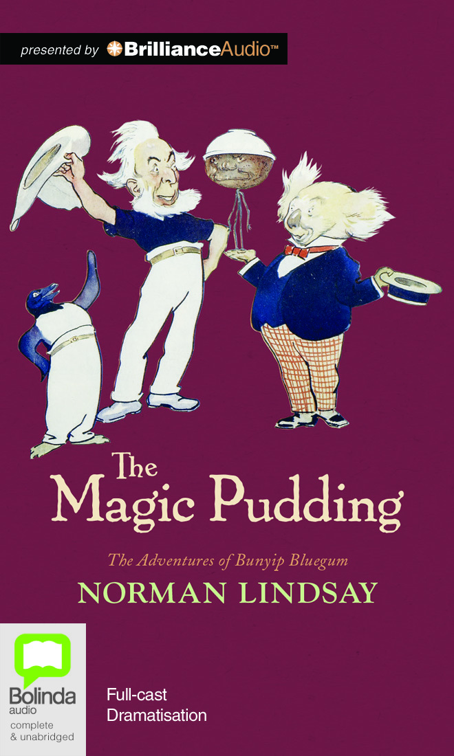 The Magic Pudding: Being the Adventures of Bunyip Bluegum and His ...