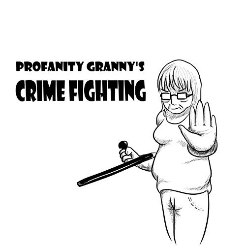 Profanity Granny's Crime Fighting by Pat Hatt | Goodreads