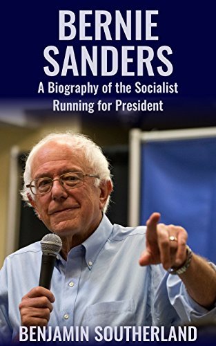 Bernie Sanders: A Biography of the Socialist Running for President by ...