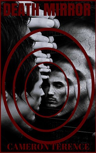 Death Mirror (Short Psychological Horror) by Cameron Terence | Goodreads