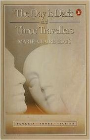 The Day Is Dark and Three Travelers by Marie-Claire Blais | Goodreads