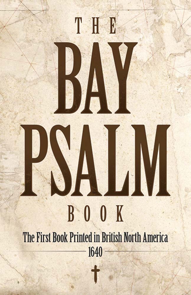 The Bay Psalm Book: The First Book Printed in British North America ...