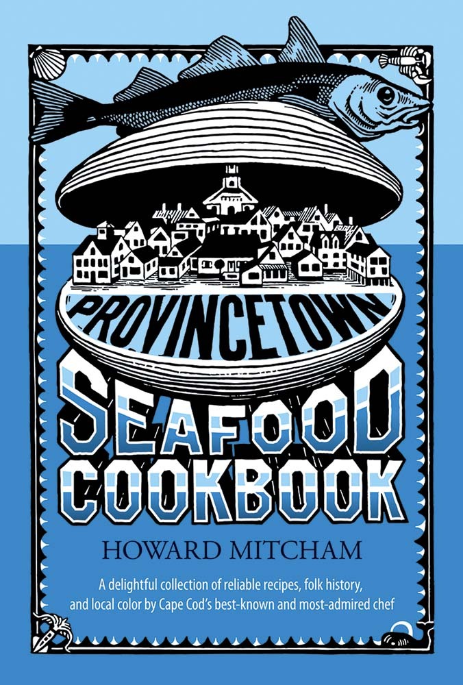 The Provincetown Seafood Cookbook by Howard Mitcham | Goodreads