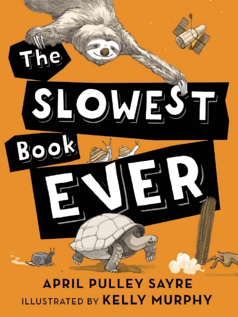 The Slowest Book Ever by April Pulley Sayre | Goodreads