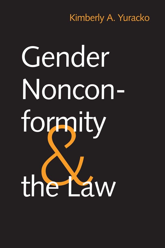Gender Nonconformity and the Law by Kimberly A. Yuracko | Goodreads