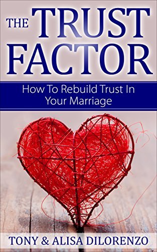 The Trust Factor: How To Rebuild Trust In Your Marriage by Tony ...