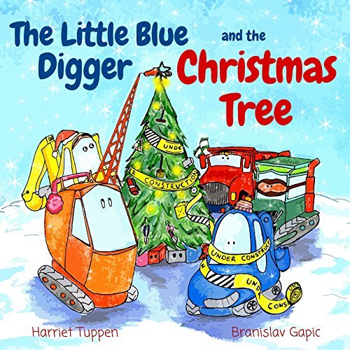 The Little Blue Digger and the Christmas Tree: A Festive Construction ...