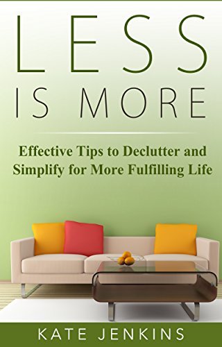 Less is More : 7 Effective Tips to Declutter and Simplify for More ...