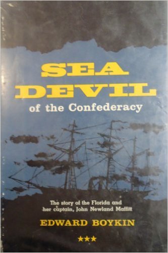 Sea Devil of the Confederacy: The Story of the Florida and her Captain ...