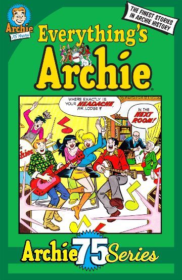 Archie 75 Series: Everything's Archie by Various | Goodreads