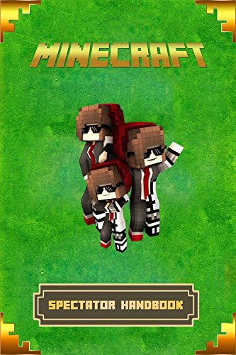 Minecraft: Spectators Handbook: The Ultimate Minecraft Guide to ...