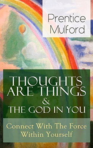 Thoughts Are Things & The God In You: Connect With The Force Within ...
