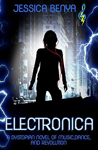 Electronica: A Dystopian Novel Of Music, Dance And Revolution. by ...