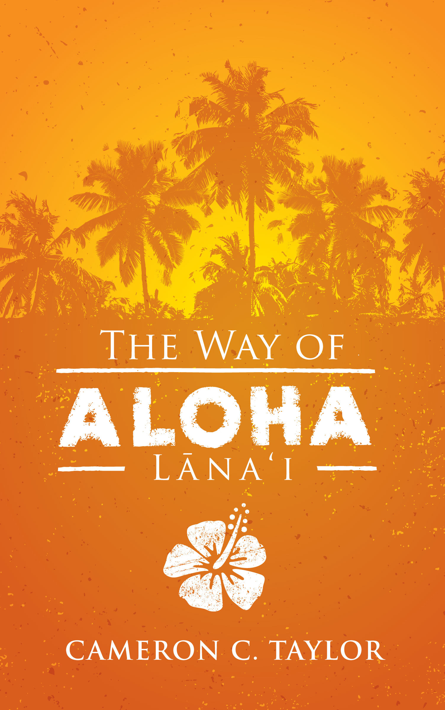The Way of Aloha: Lanai by Cameron C. Taylor | Goodreads