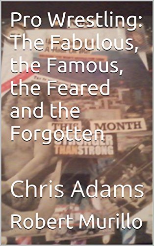 Pro Wrestling: The Fabulous, the Famous, the Feared and the Forgotten ...