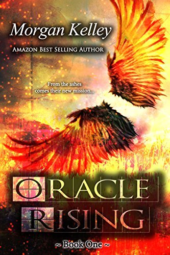 Oracle Rising (The Phoenix Files #1) by Morgan Kelley | Goodreads