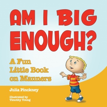 Am I Big Enough?: A Fun Little Book on Manners by Julia Pinckney ...