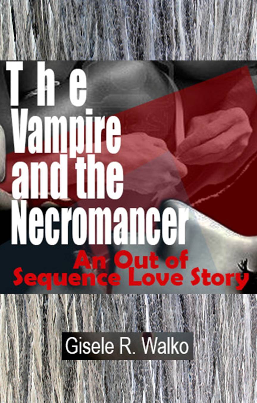 The Vampire and the Necromancer: An out of Sequence Love Story by ...