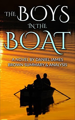 The Boys In The Boat: Novel By Daniel James Brown -- An Incredible ...