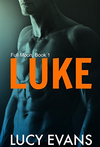 Luke (Full Moon Book 1) by Lucy Evans | Goodreads